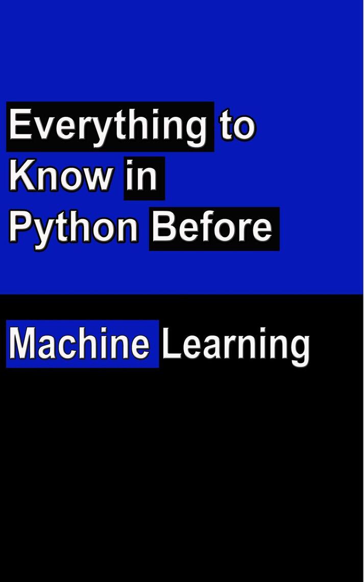 Everything to Know in Python Before Machine Learning by Pjwot (Ebook ...
