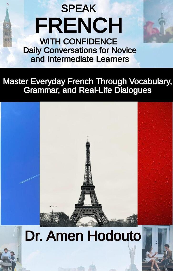 Speak French with Confidence: Daily Conversations for Novice and ...