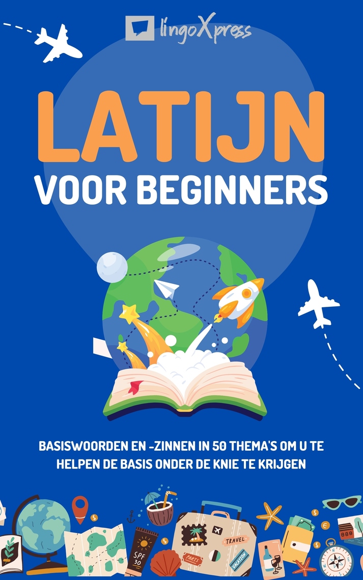Latijn voor beginners by lingoXpress (Ebook) - Read free for 30 days