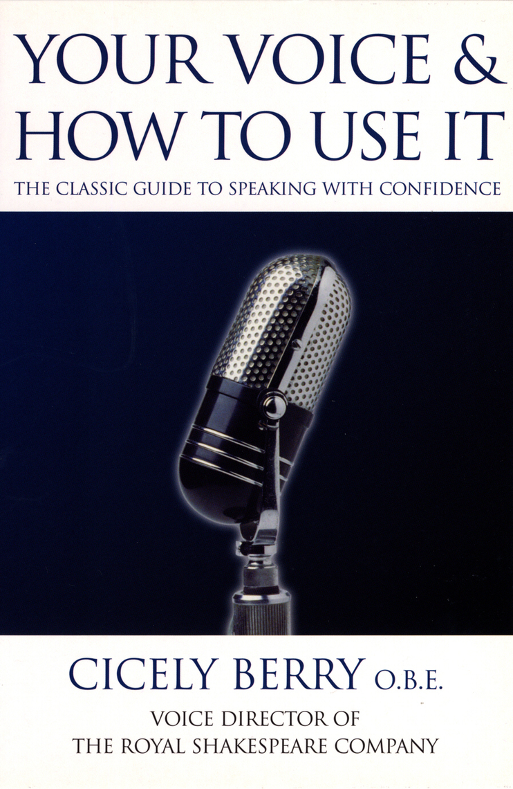 Your Voice and How to Use it by Cicely Berry (Ebook) - Read free for 30 ...