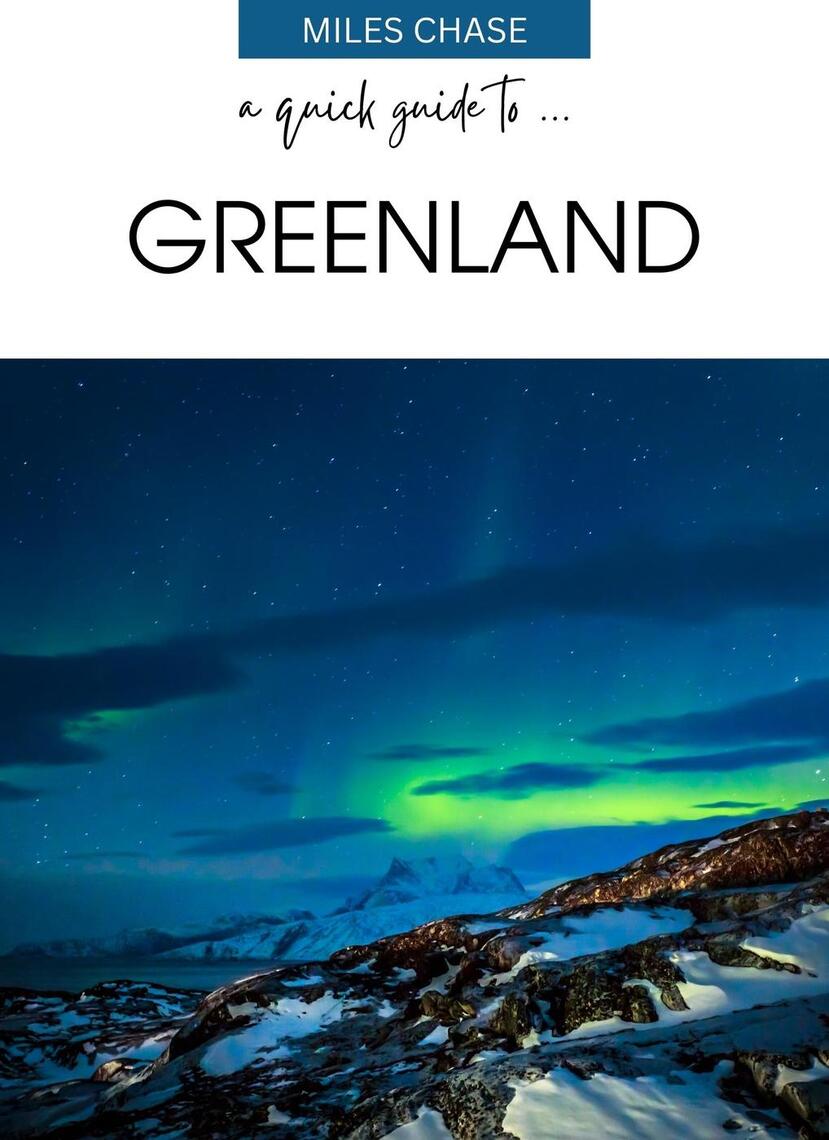A Quick Guide To ... Greenland by Miles Chase (Ebook) - Read free for ...
