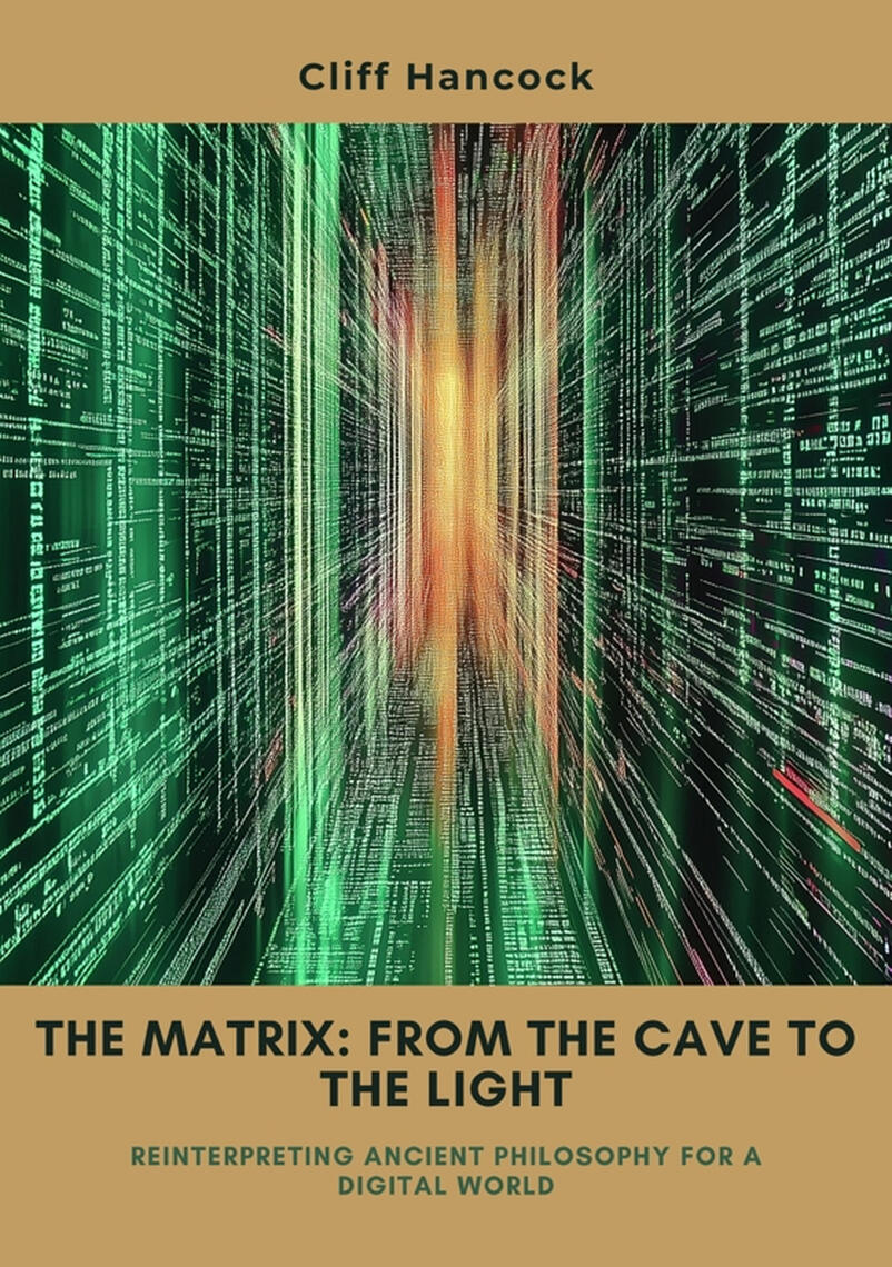 The Matrix: From the Cave to the Light by Cliff Hancock (Ebook) - Read ...