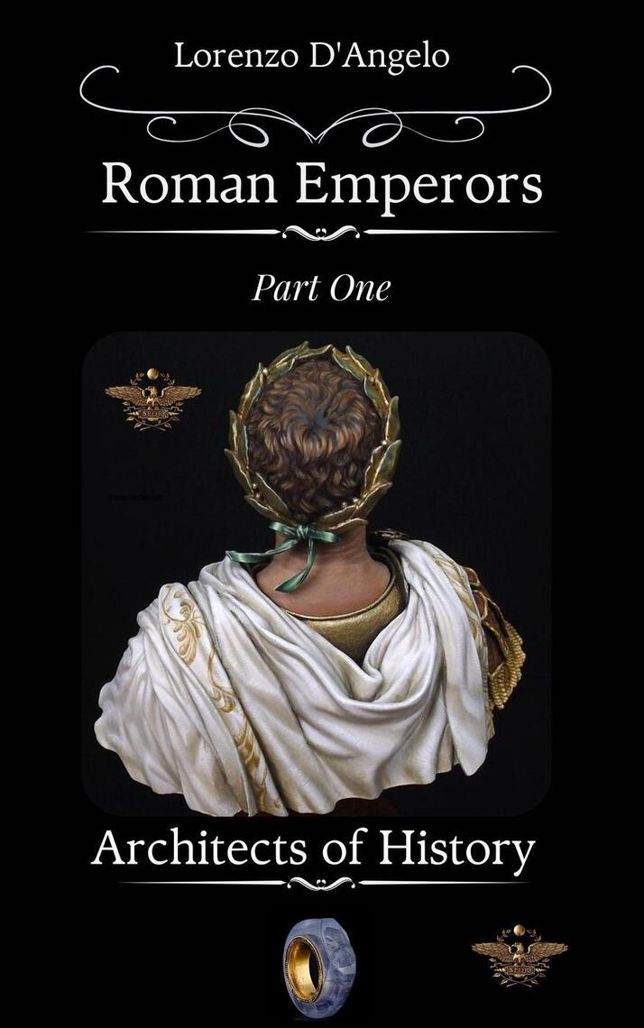Roman Emperors Architects of History Part One by Lorenzo D'Angelo ...