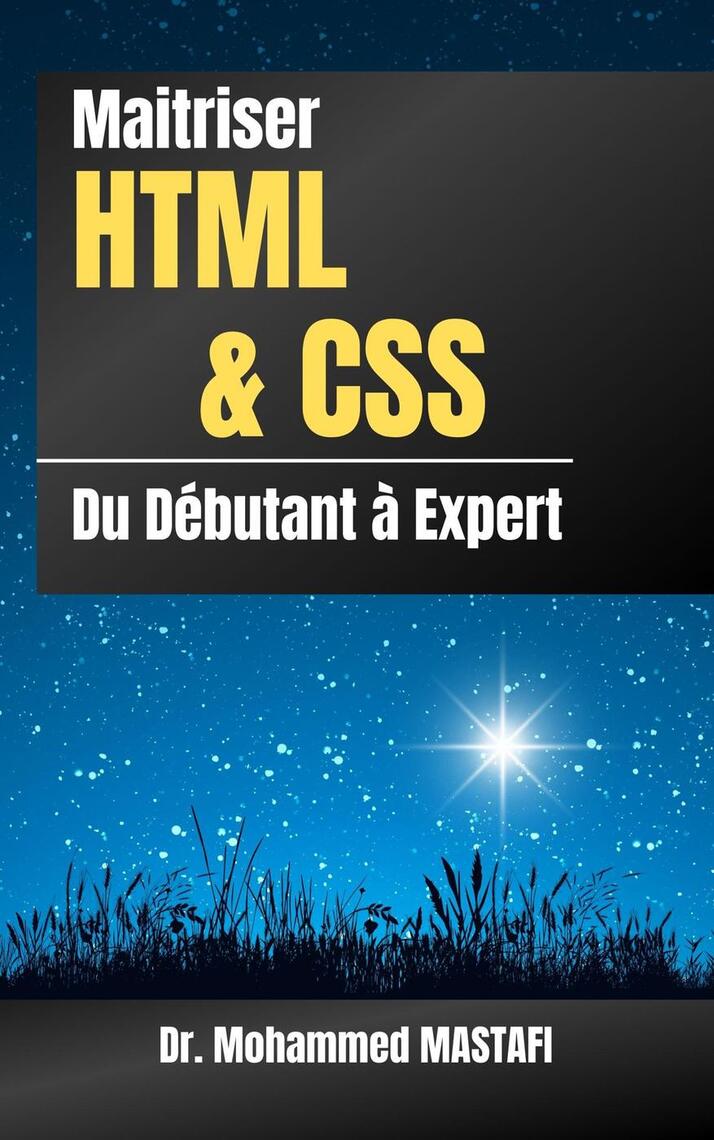 Maitriser HTML et CSS: du Débutant à Expert de Mohammed Mastafi (Livre électronique) - Lire ...