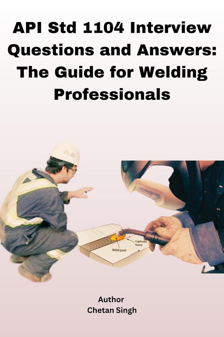 API Std 1104 Interview Questions and Answers: The Guide for Welding ...