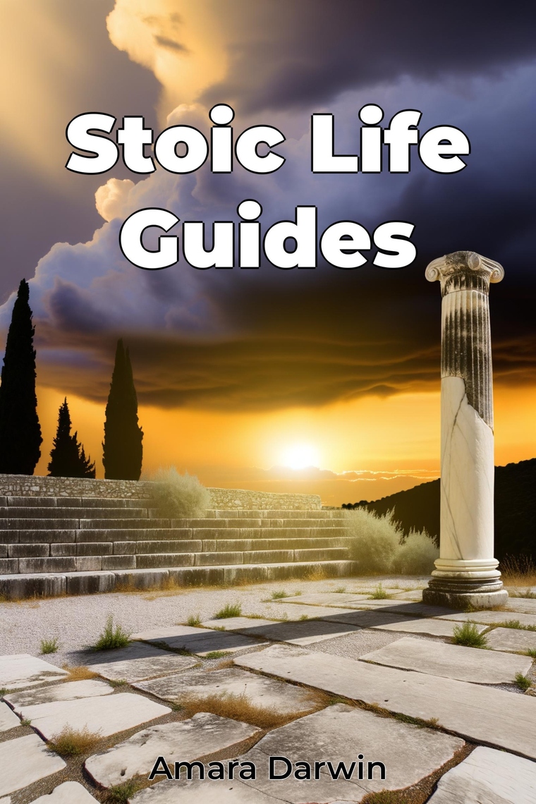 Stoic Life Guides by Amara Darwin, AI (Ebook) - Read free for 30 days
