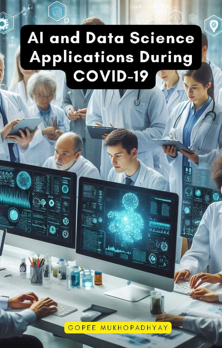 AI and Data Science Applications During COVID-19 by Gopee Mukhopadhyay ...