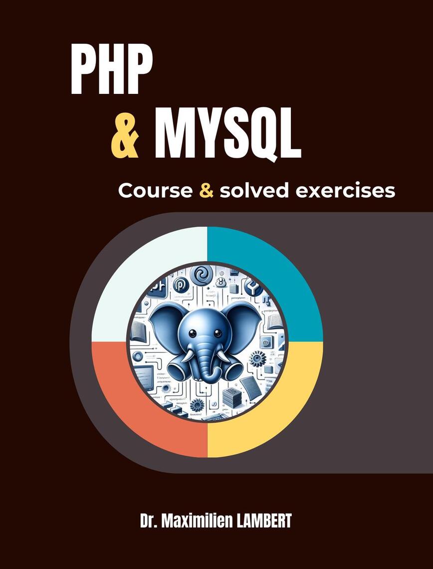 PHP and MYSQL : Course and Corrected Exercises by Maximilien LAMBERT ...