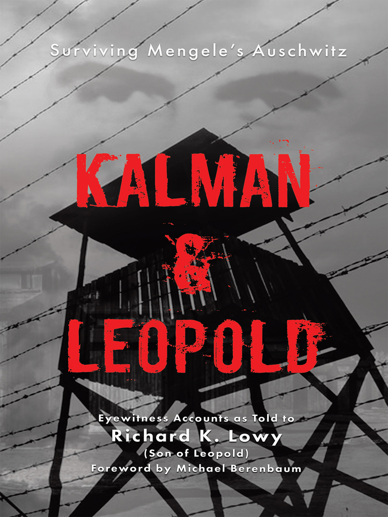 Kalman & Leopold: Surviving Mengele's Auschwitz by Richard K. Lowy ...