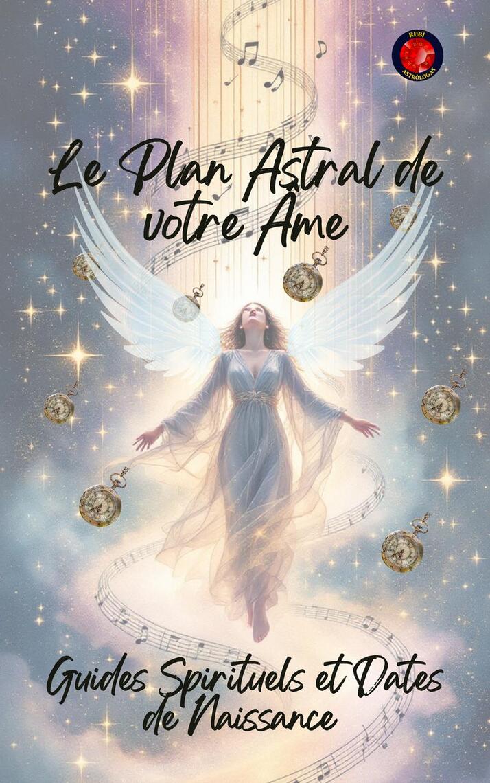 Le Plan Astral de votre Âme. Guides Spirituels et Dates de Naissance de ...
