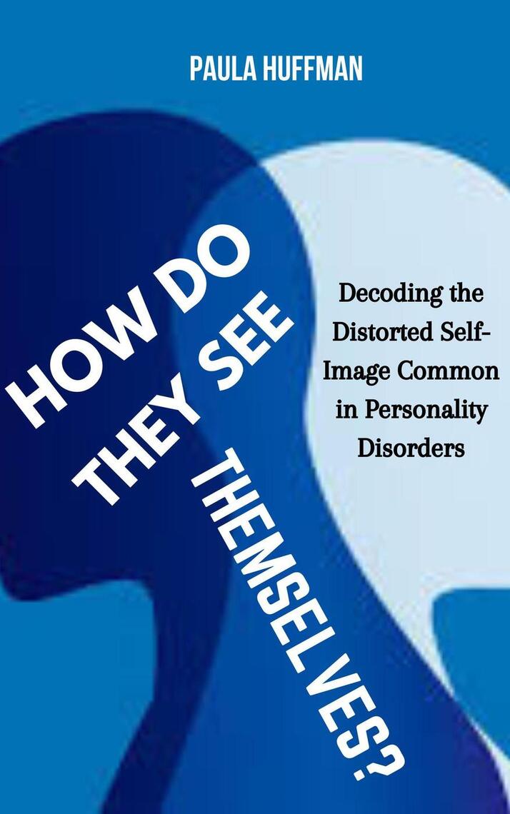 How Do They See Themselves?: Decoding the Distorted Self-Image Common ...