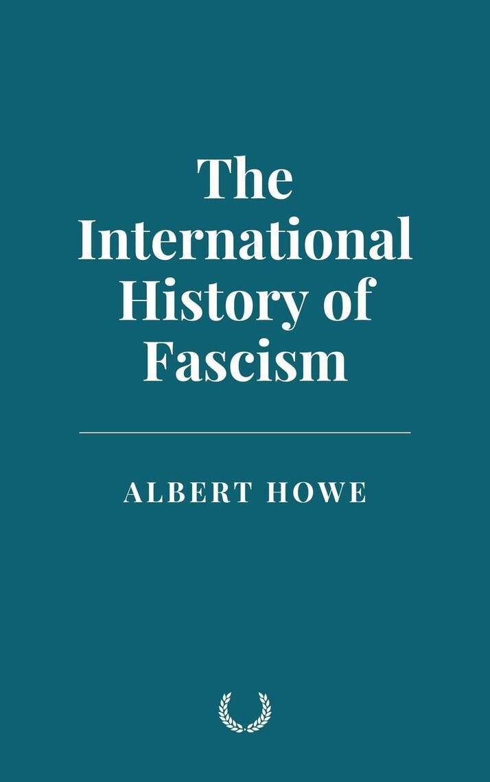 The International History of Fascism by Albert Howe (Ebook) - Read free ...