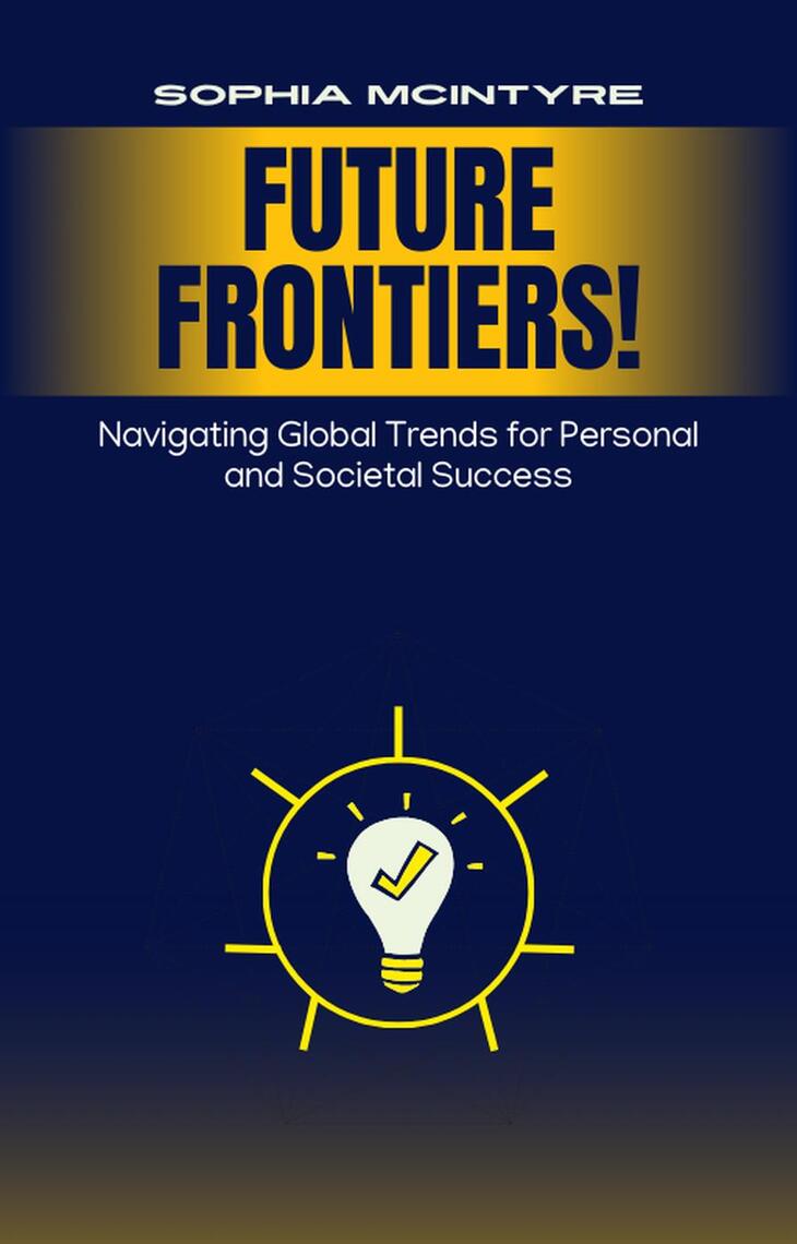 Future Frontiers: Navigating Global Trends for Personal and Societal ...
