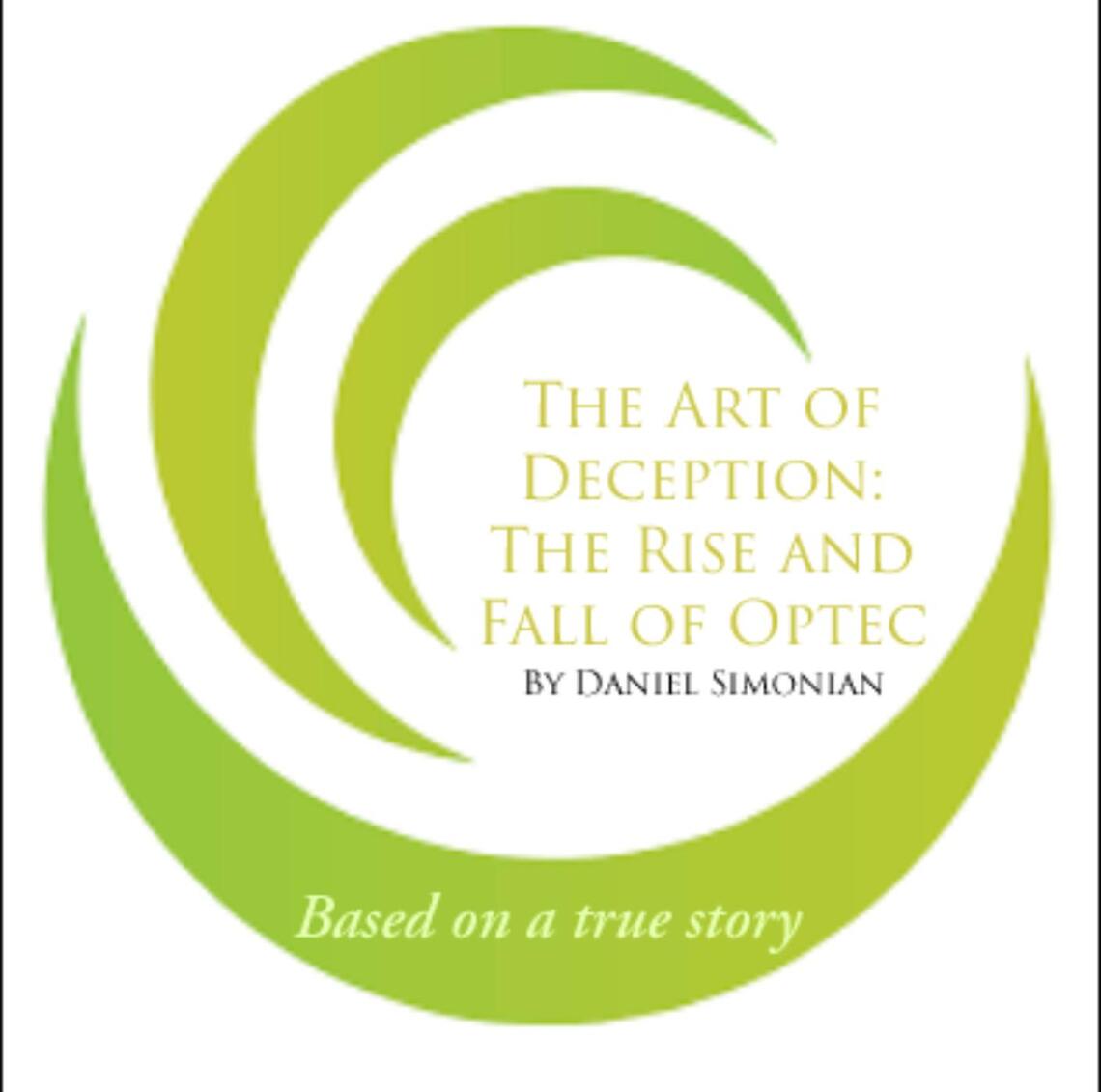 The Art of Deception: The Rise and Fall of Optec by Daniel Simonian (Ebook) - Read free for 30 days