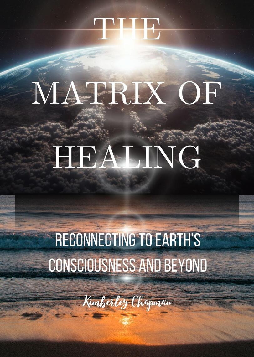 The Matrix of Healing by Kimberley Chapman (Ebook) - Read free for 30 days