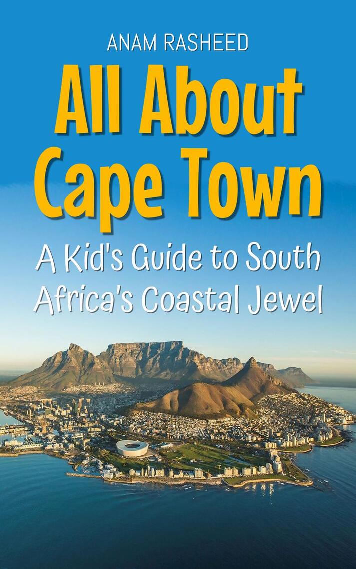 All About Cape Town: A Kid's Guide to South Africa’s Coastal Jewel by ...