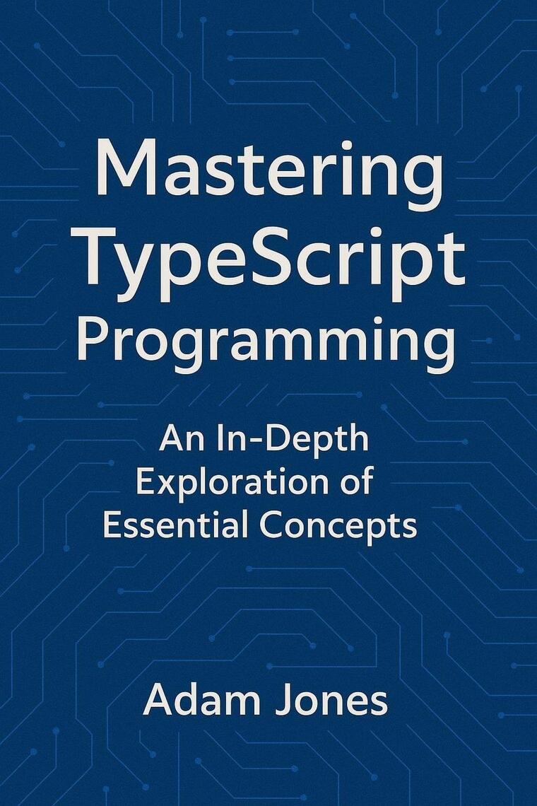 Mastering Typescript Programming An In Depth Exploration Of Essential