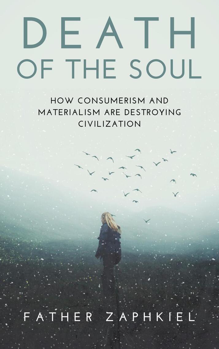 Death of the Soul: How Consumerism and Materialism are Destroying ...