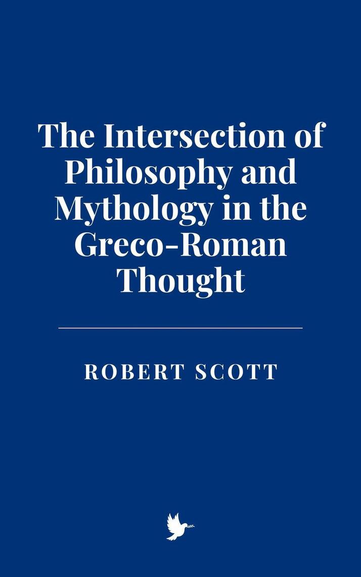 The Intersection of Philosophy and Mythology in the Greco-Roman Thought ...