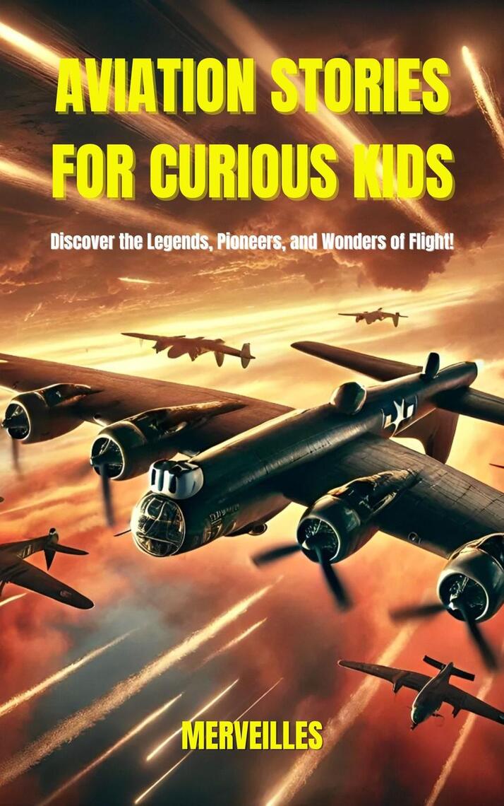 AVIATION STORIES FOR CURIOUS KIDS : Discover the Legends, Pioneers, and ...