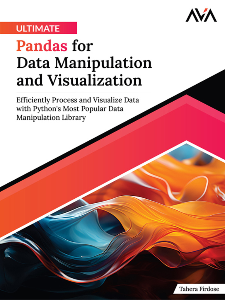 Ultimate Pandas for Data Manipulation and Visualization: Efficiently Process and Visualize Data ...