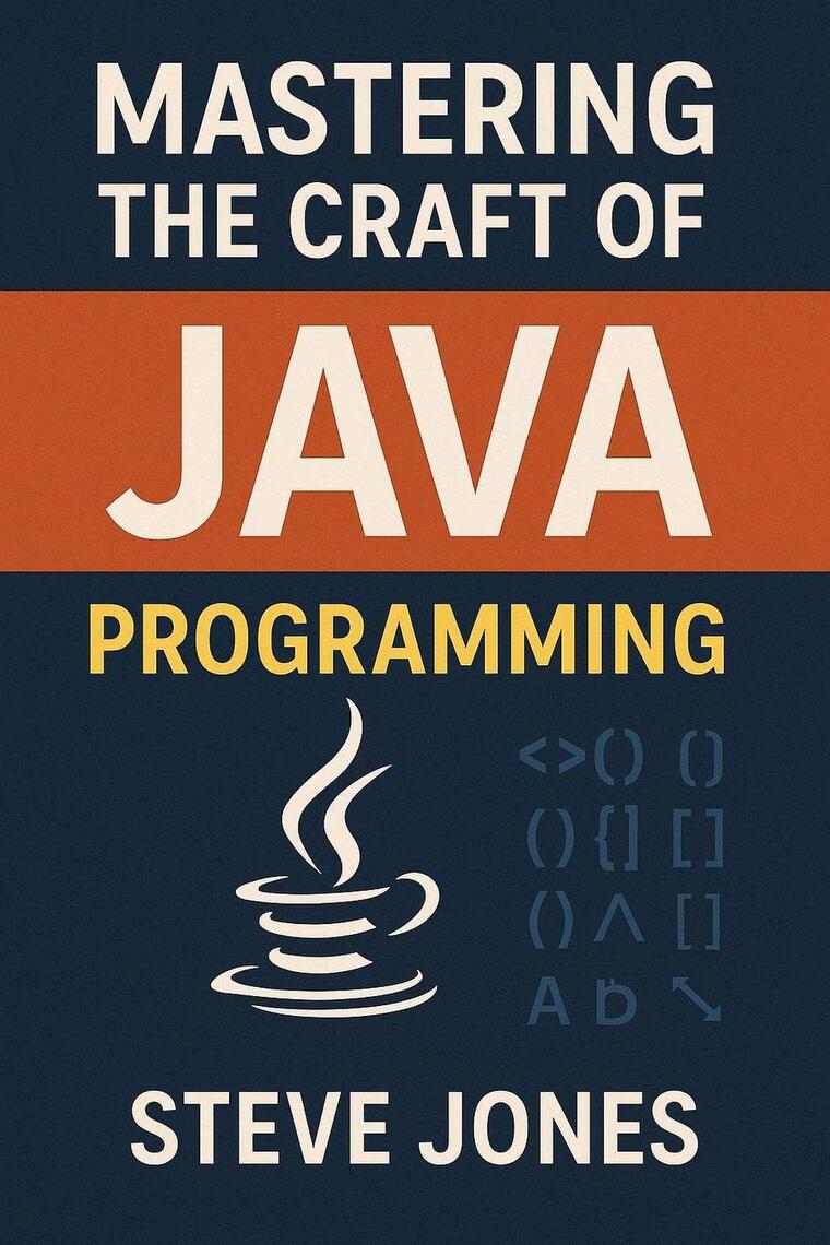 Mastering the Craft of JAVA Programming: Unraveling the Secrets of Expert-Level Programming by ...