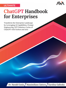 Ultimate ChatGPT Handbook for Enterprises: Transform the Enterprise Landscape by Leveraging AI ...