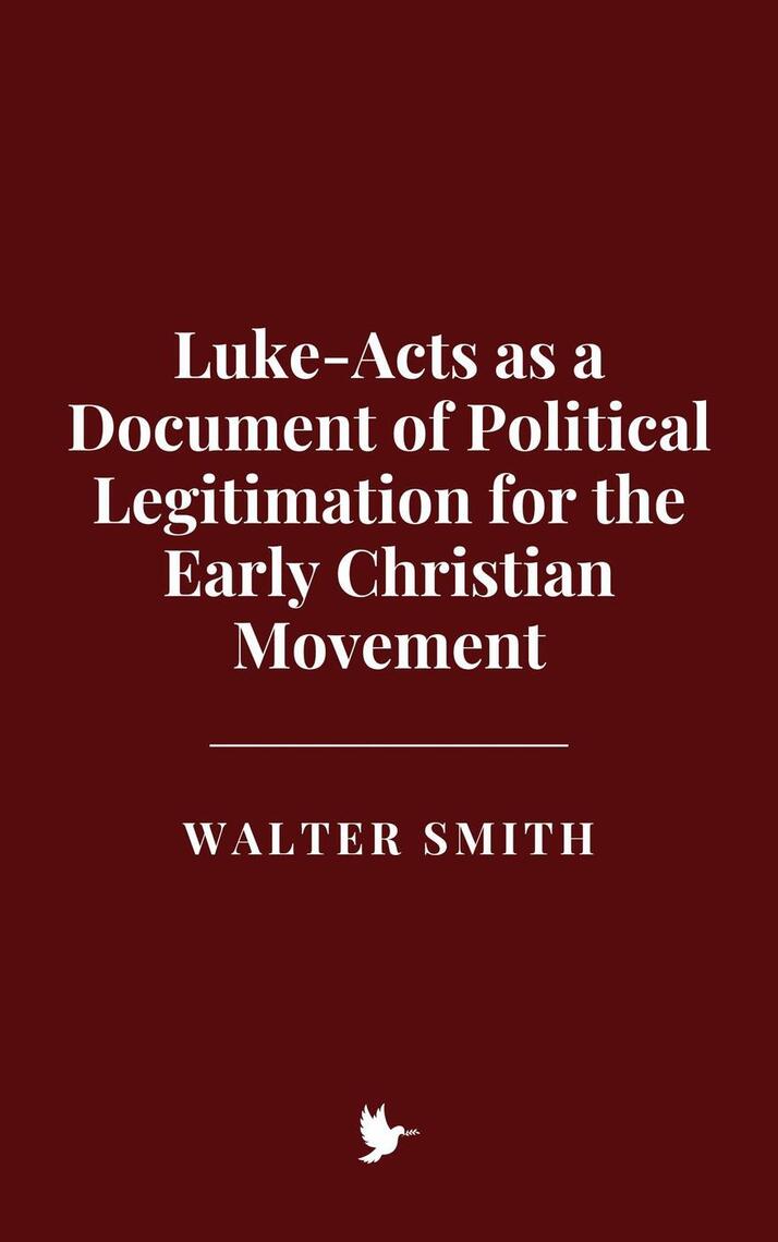 Luke-Acts as a Document of Political Legitimation for the Early ...