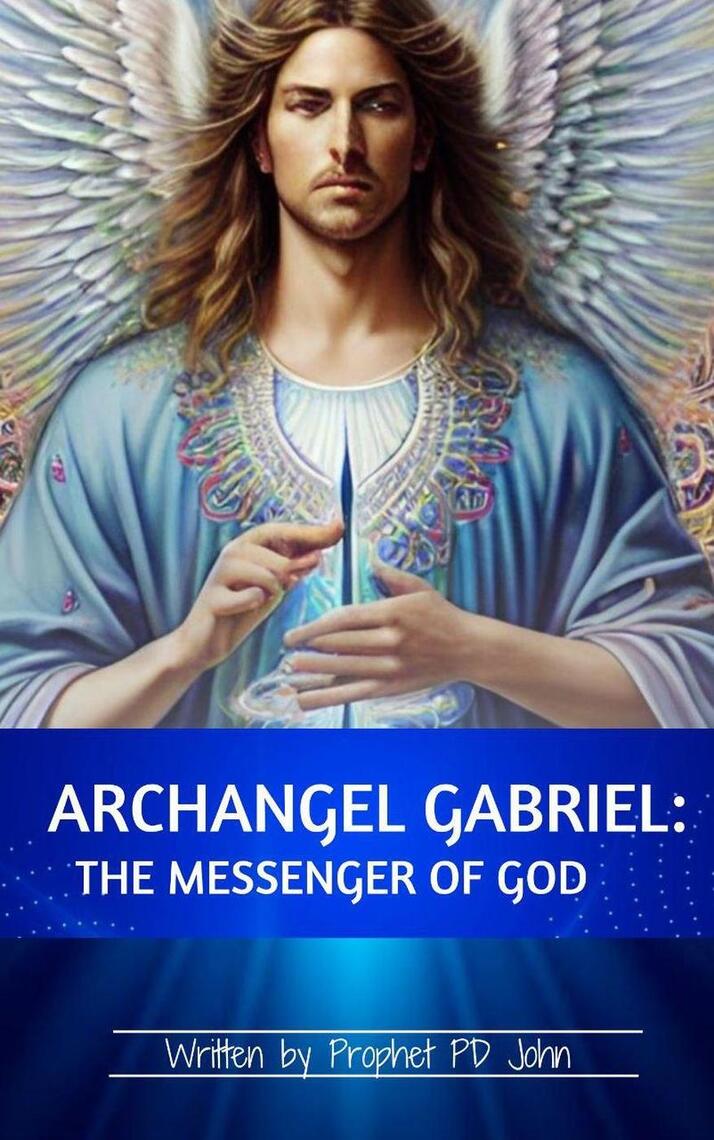 Archangel Gabriel: Messenger of God by Prophet PD John (Ebook) - Read ...