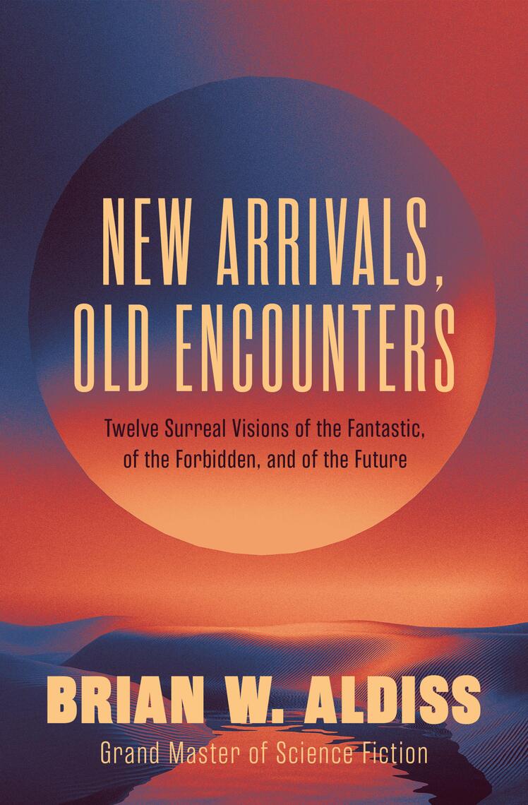 New Arrivals, Old Encounters by Brian W. Aldiss (Ebook) - Read free for 30 days