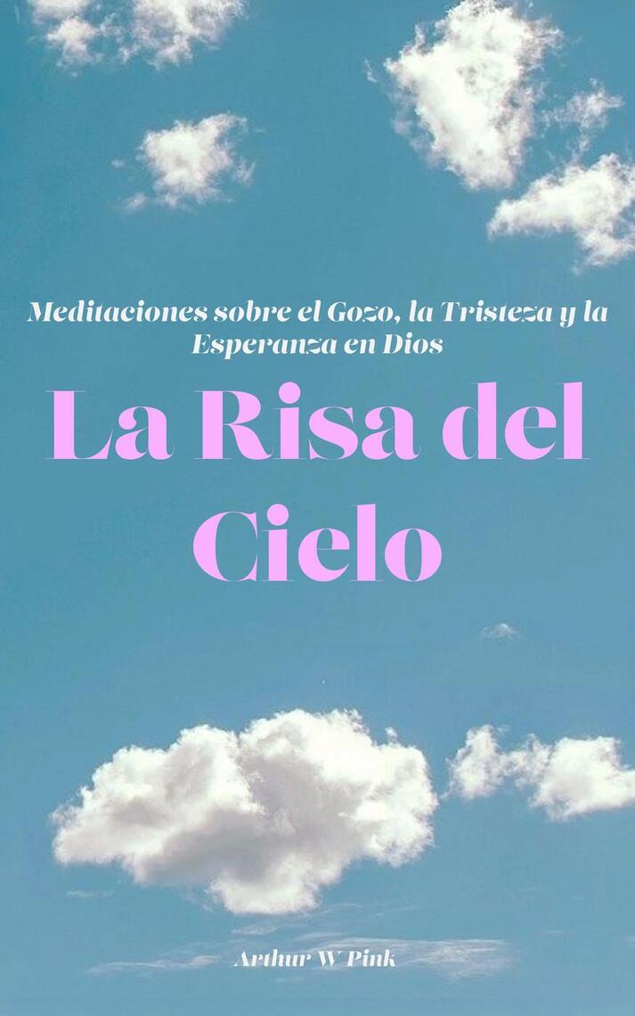La Risa del Cielo Meditaciones sobre el Gozo, la Tristeza y la ...