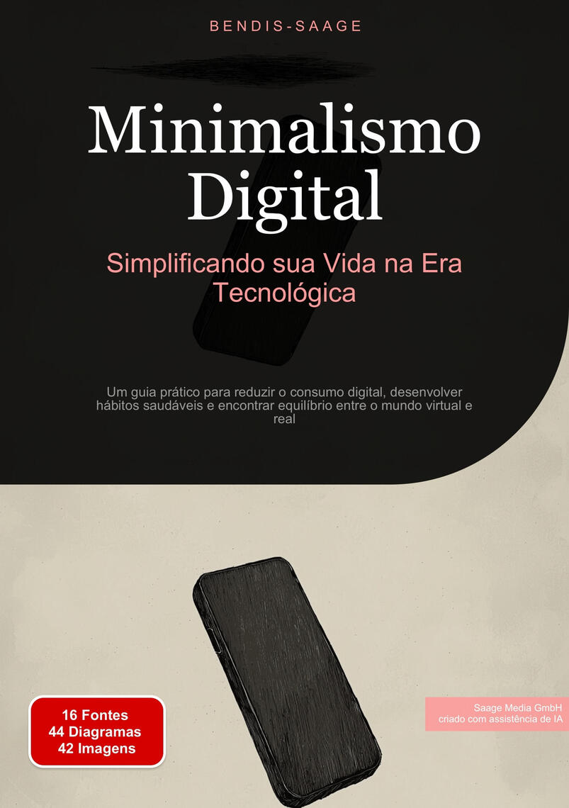 Minimalismo Digital: Simplificando sua Vida na Era Tecnológica por Bendis A. I. Saage ...