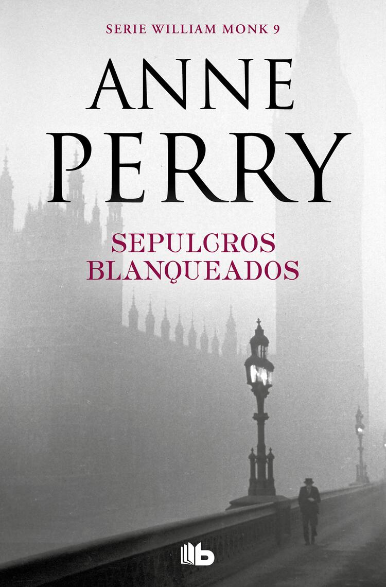 Sepulcros blanqueados (Detective William Monk 9) de Anne Perry y Borja ...