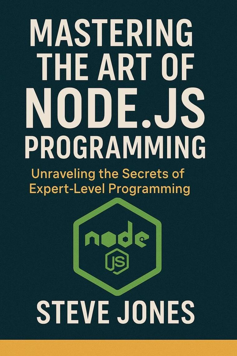 Mastering the Art of Node.js Programming: Unraveling the Secrets of ...
