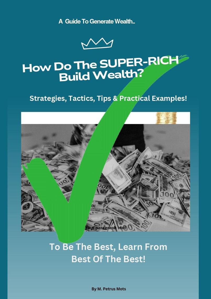 How Do The Super-Rich Build Wealth? by M. Petrus Mots (Ebook) - Read ...