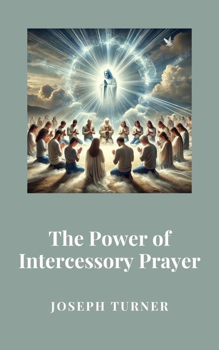The Power of Intercessory Prayer by Joseph Turner (Ebook) - Read free for 30 days