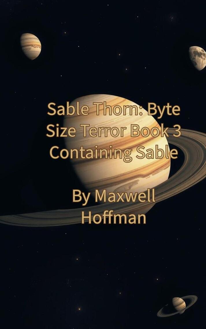 Sable Thorn: Byte Size Terror Book 3 Containing Sable by Maxwell ...