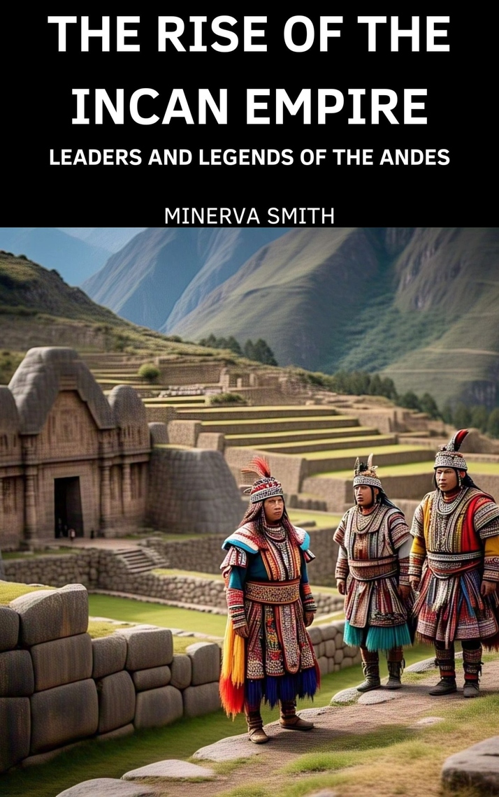 The Rise of the Incan Empire by Minerva Smith (Ebook) - Read free for ...