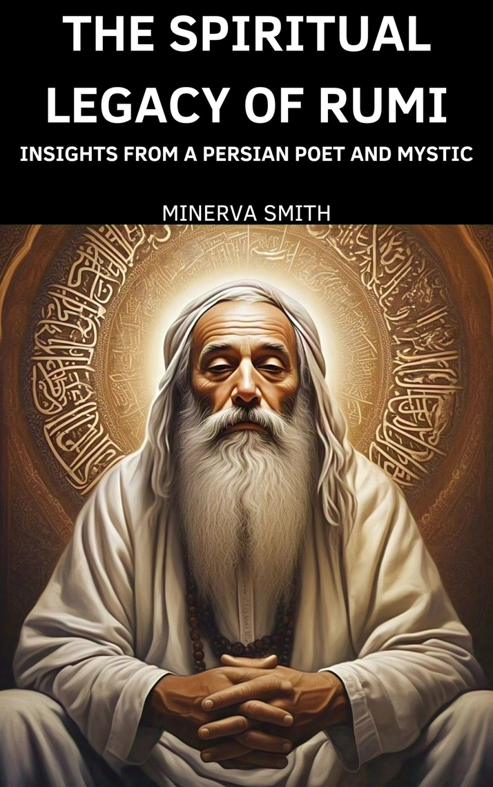 The Spiritual Legacy of Rumi by Minerva Smith (Ebook) - Read free for ...