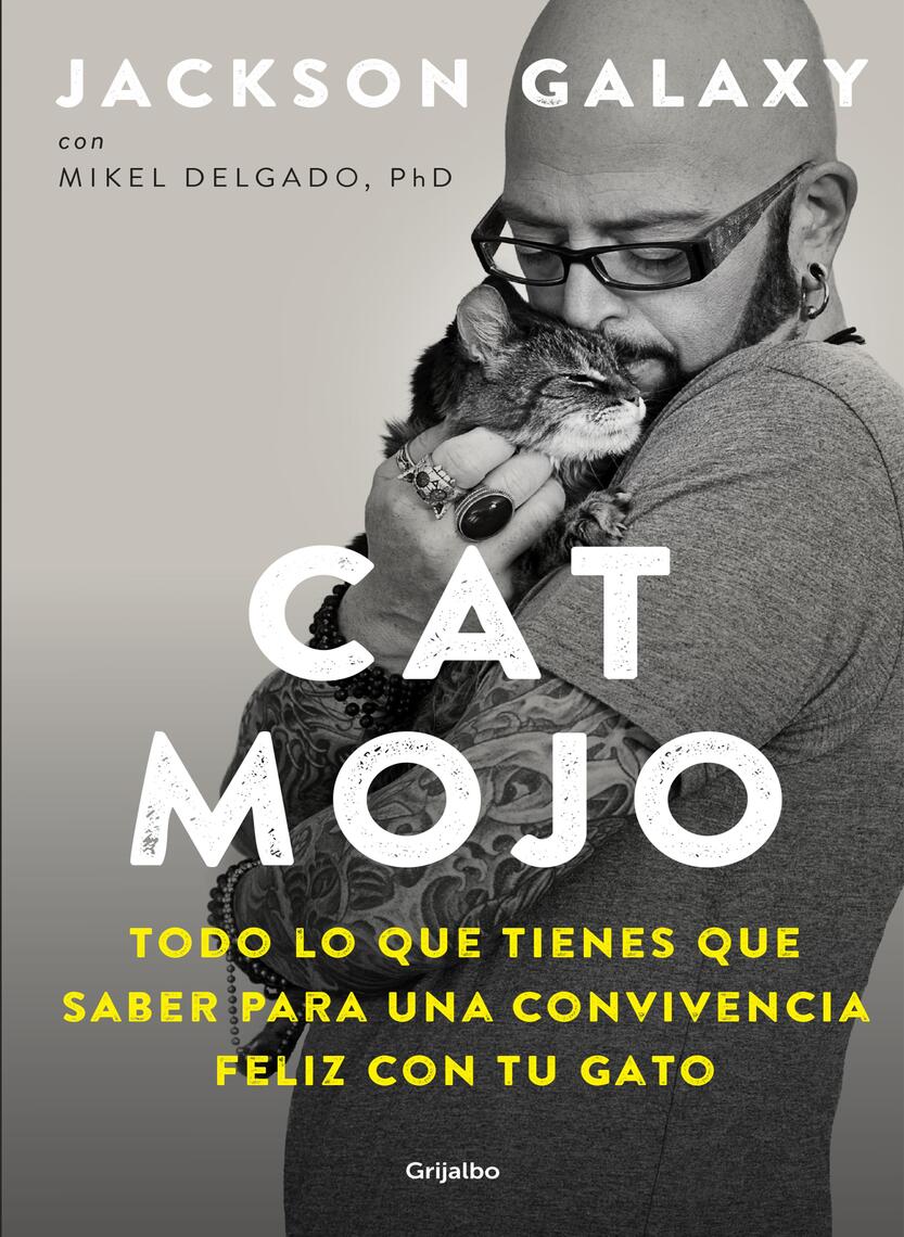 Cat Mojo by Jackson Galaxy (Ebook) - Read free for 30 days