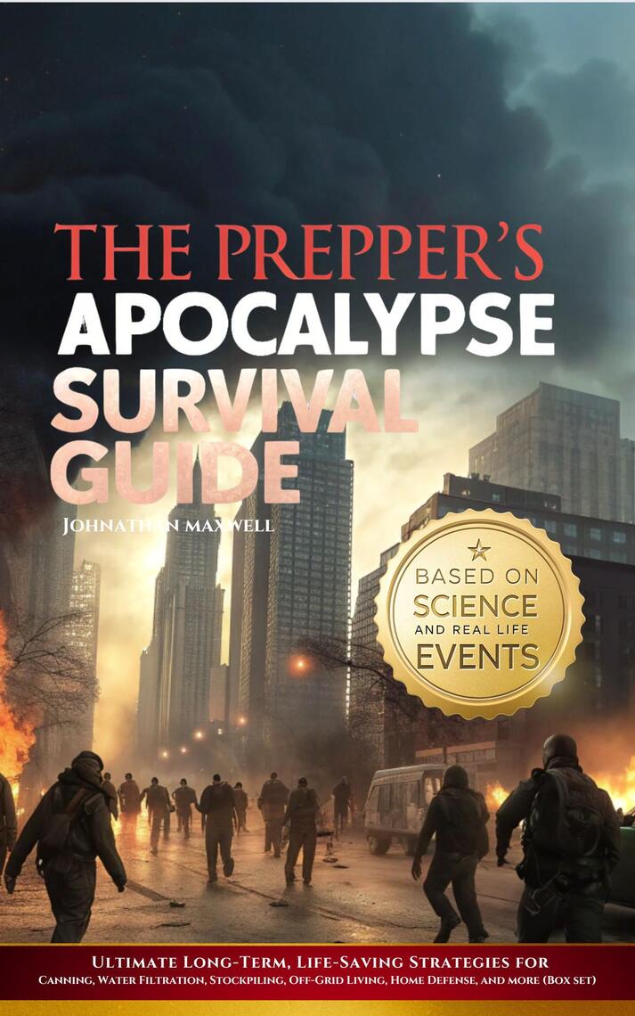 The Prepper's Apocalypse Survival Guide by Jonathan Maxwell (Ebook) - Read free for 30 days