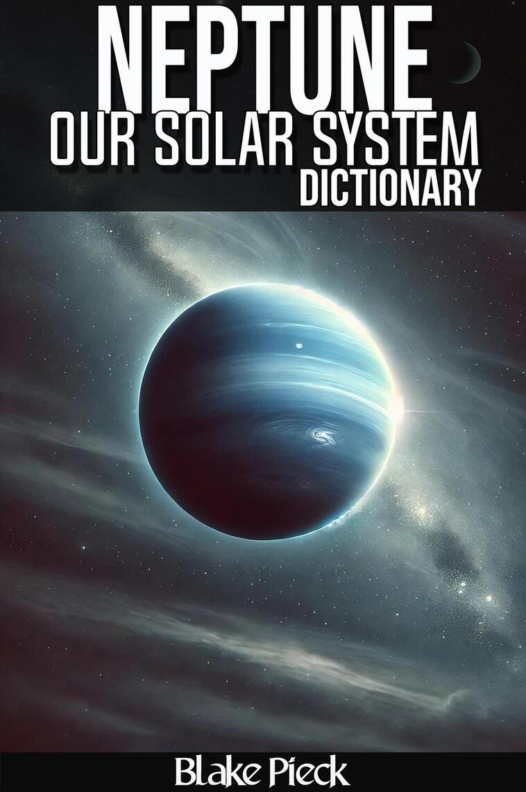 Neptune Dictionary - Our Solar System by Blake Pieck (Ebook) - Read ...