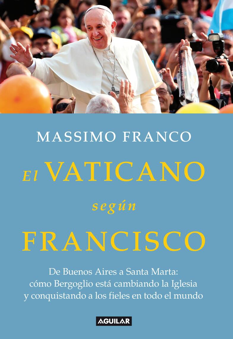 El Vaticano según Francisco de Massimo Franco (Libro electrónico) Leer ...