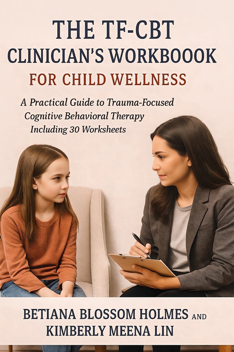 The TF-CBT Clinician's Workbook for Child Wellness by Betiana Blossom ...