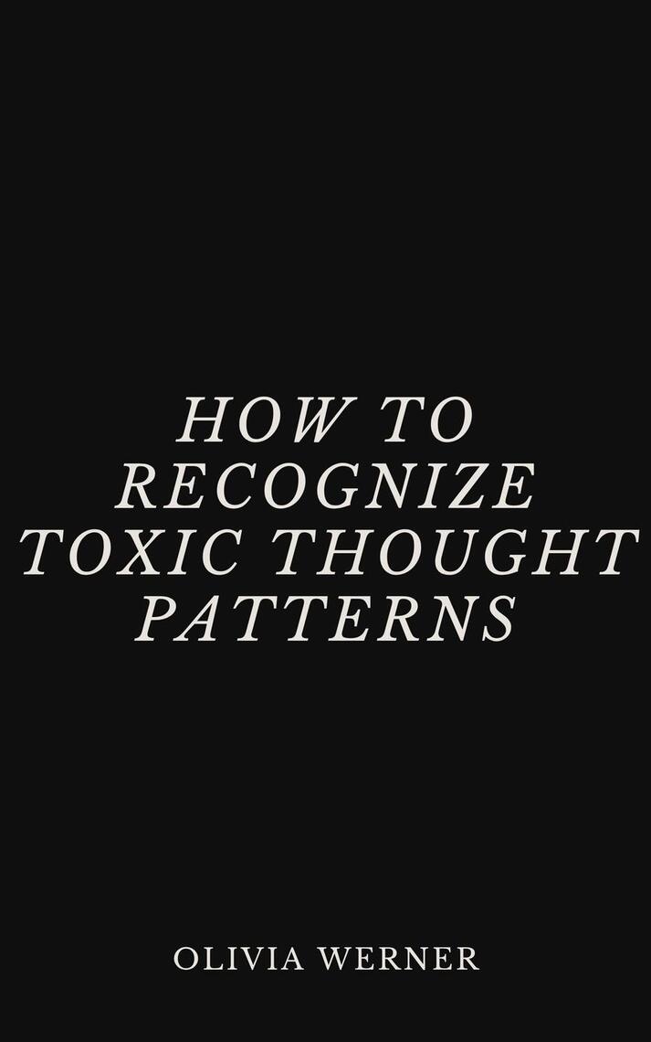 How to Recognize Toxic Thought Patterns by Olivia Werner (Ebook) - Read ...