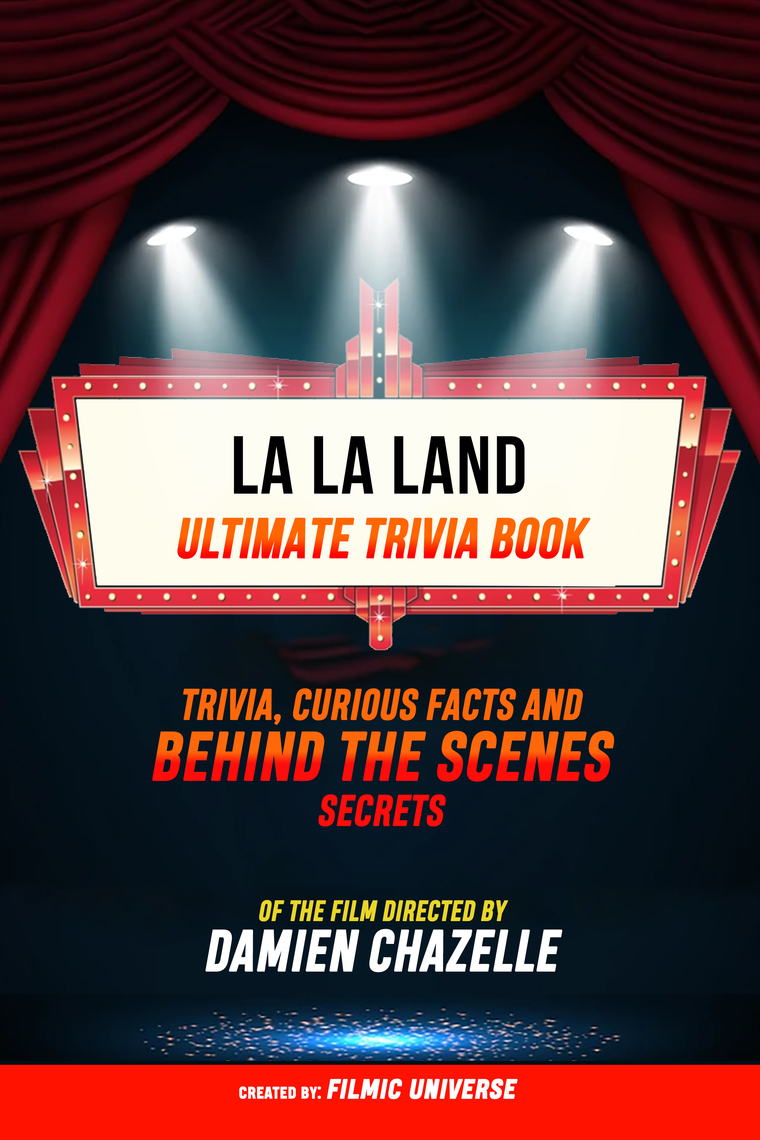 La La Land - Ultimate Trivia Book: Trivia, Curious Facts And Behind The ...