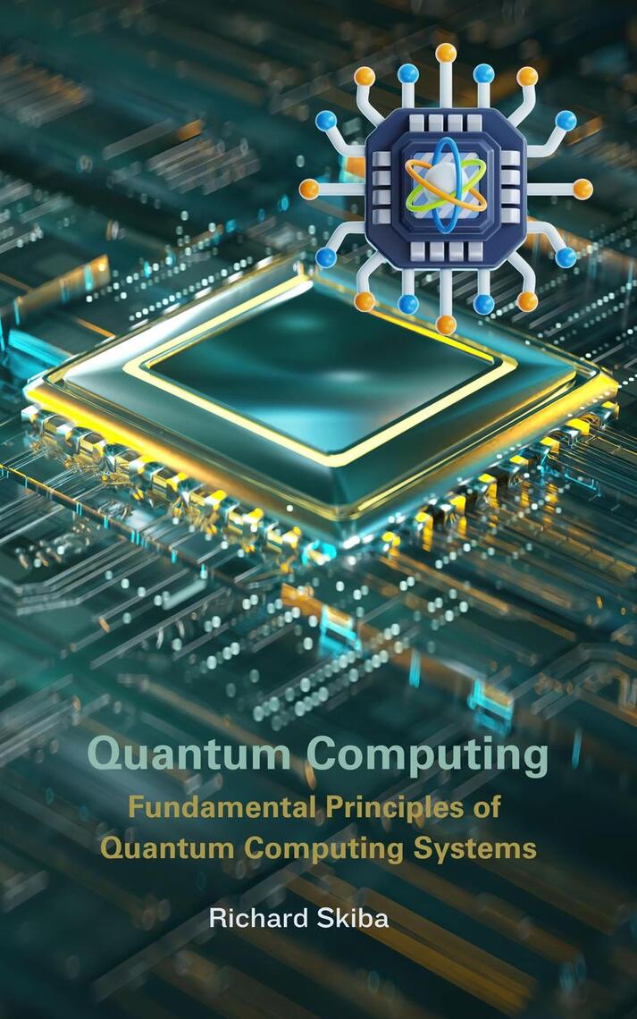 Quantum Computing: Fundamental Principles of Quantum Computing Systems ...