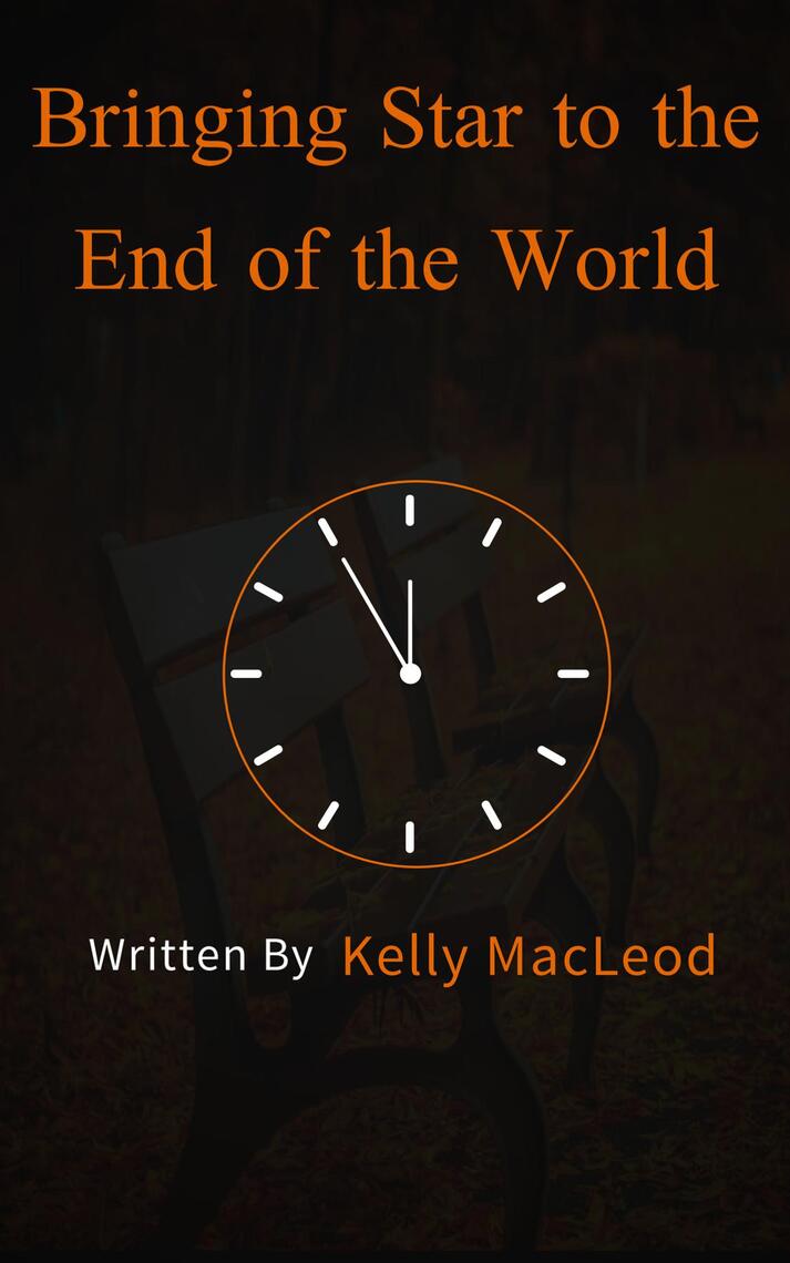 Bringing Star to the End of the World by Kelly MacLeod (Ebook) - Read ...