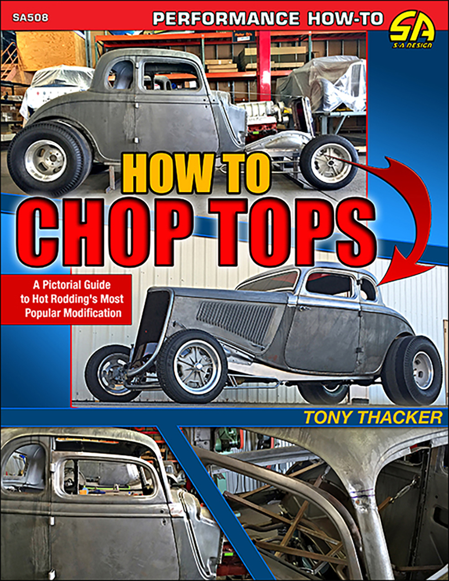 How to Chop Tops: A Pictorial Guide to Hot Rodding's Most Popular ...