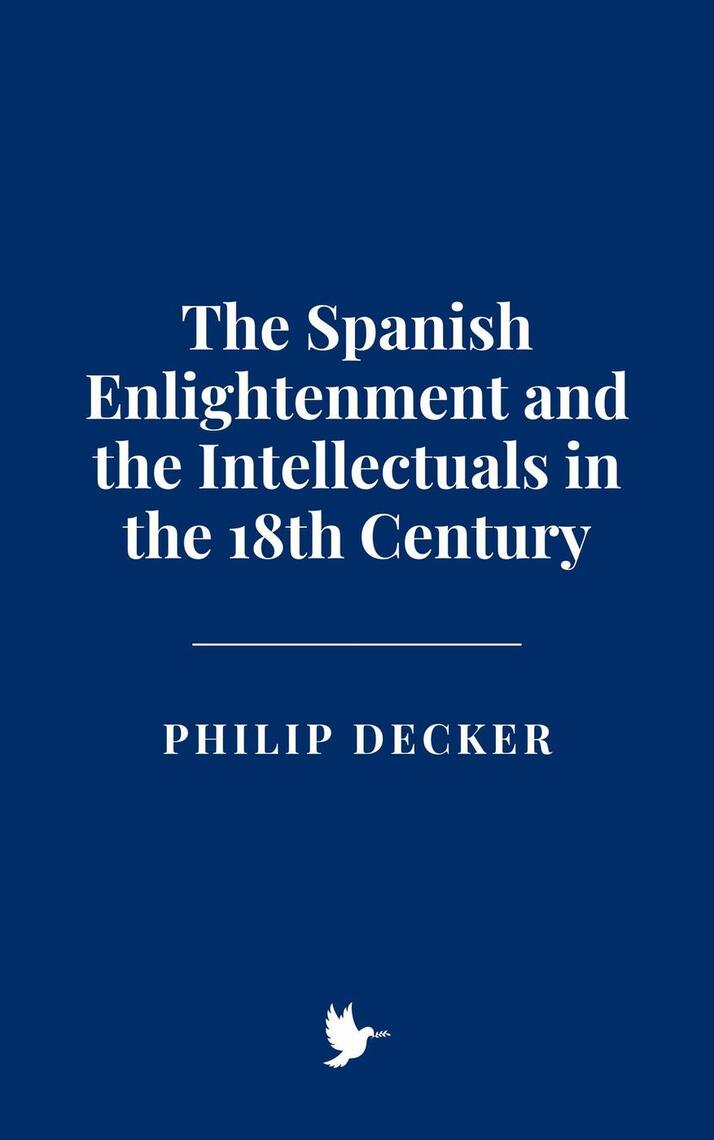 The Spanish Enlightenment and the Intellectuals in the 18th Century by ...